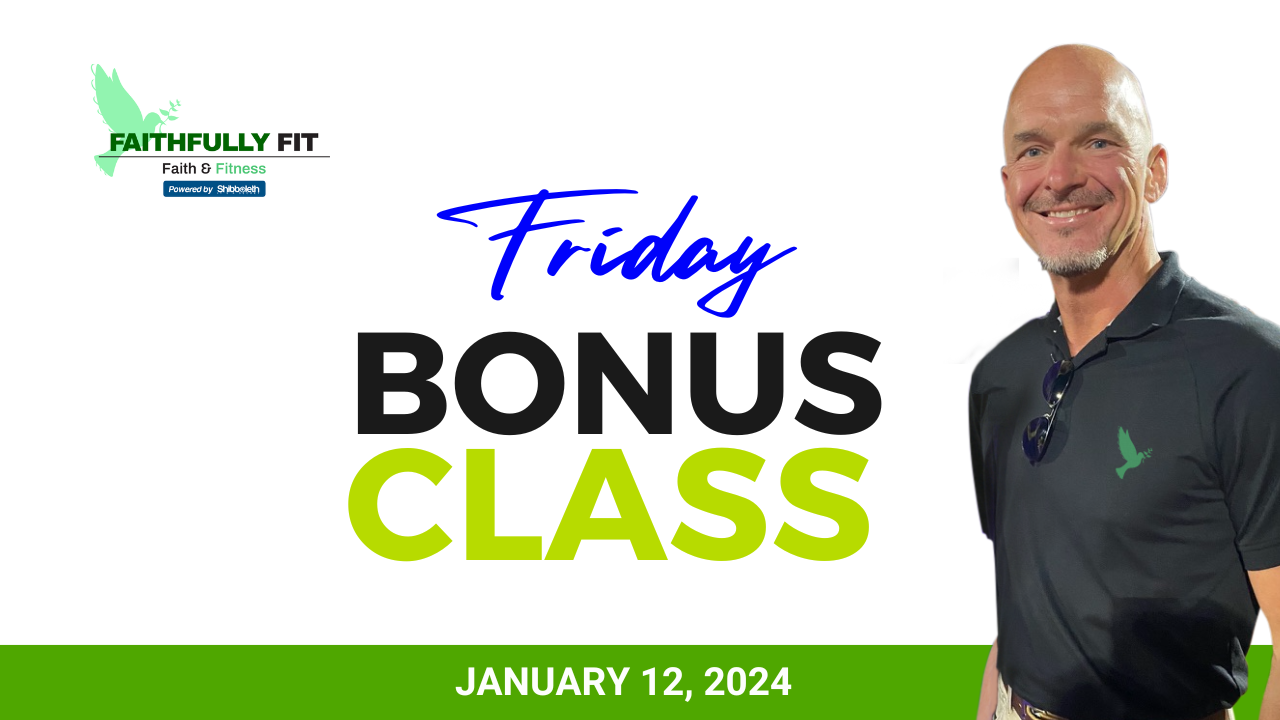 Friday Bonus Class ~ January 12, 2024 – Faithfully Fit